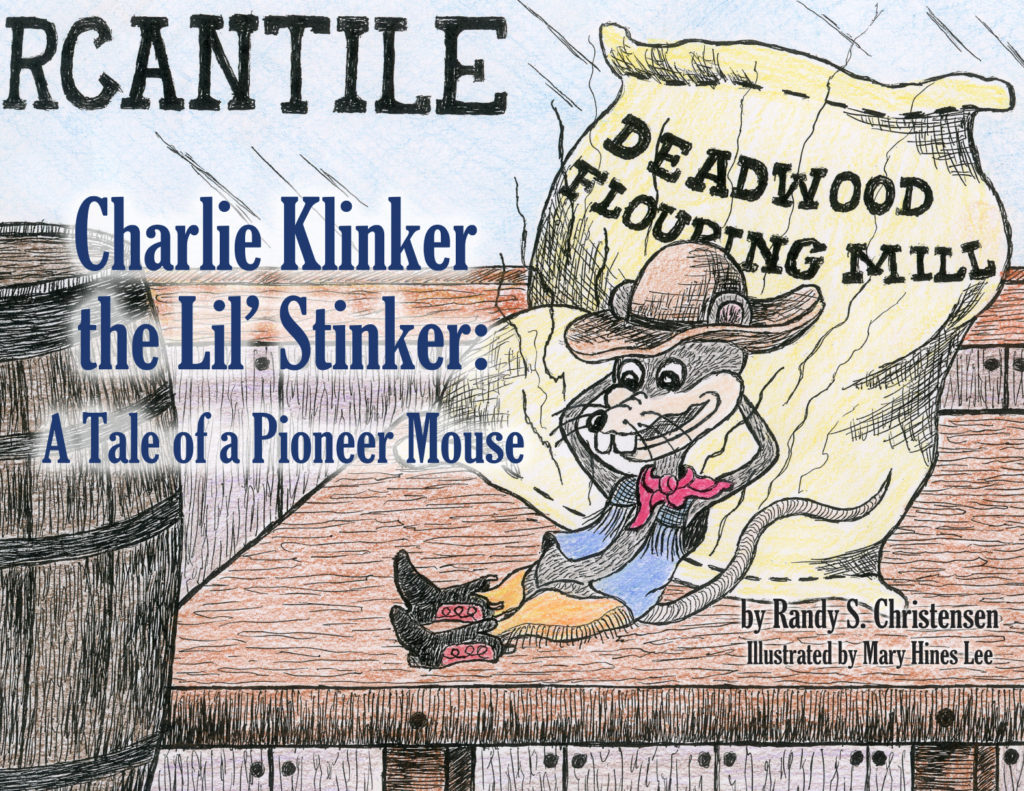Charlie Klinker, The Lil' Stinker - A Tale of a Pioneer Mouse ...